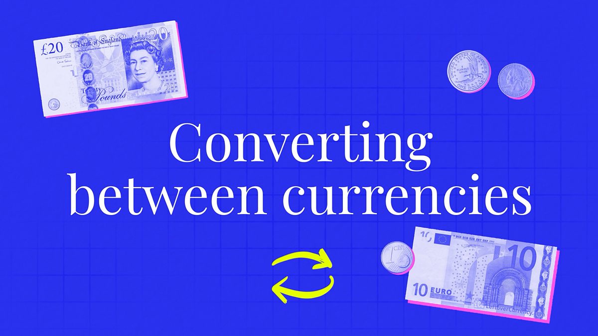 Converting currencies - Financial skills: Video playlist - BBC Bitesize