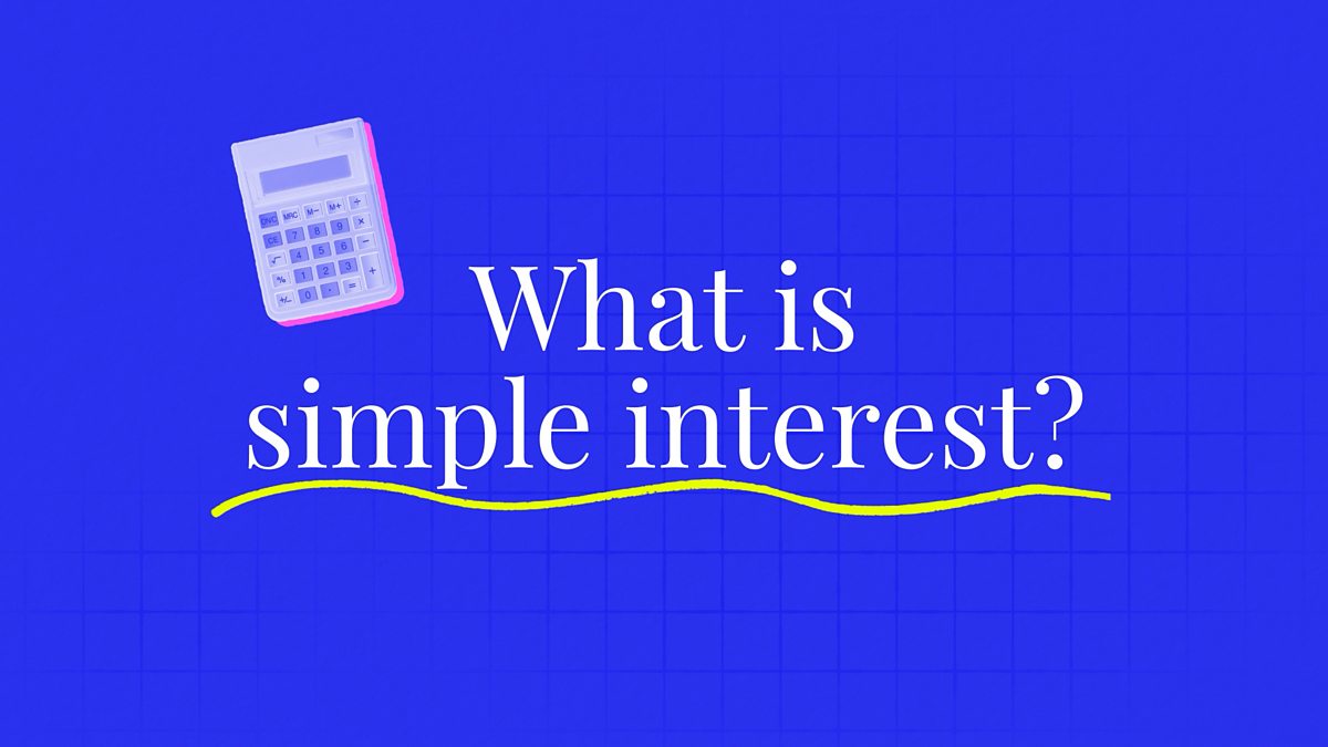 What is simple interest? - Financial skills: Video playlist - BBC Bitesize