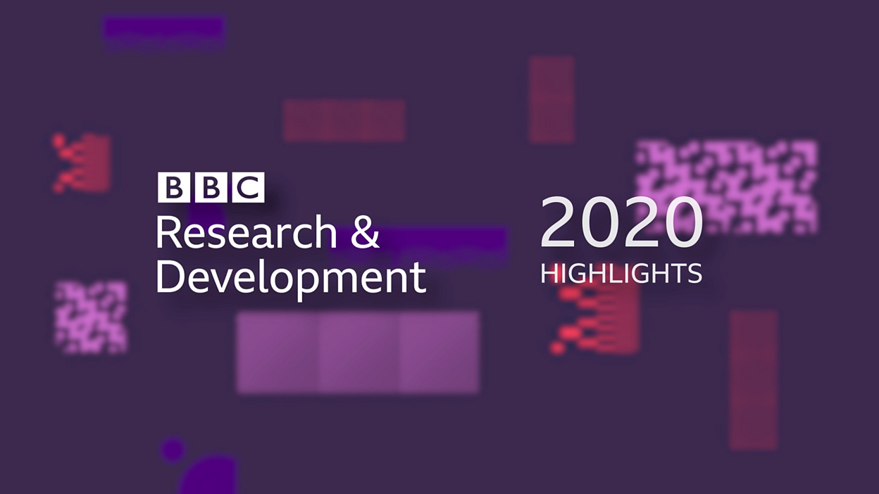 BBC Research & Development in 2020 - BBC R&D