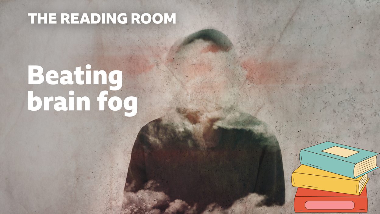 BBC Learning English - The Reading Room / Beating brain fog