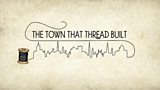 BBC Scotland - The Town That Thread Built