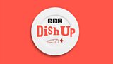 BBC Two - Food & Drink - Dish Up