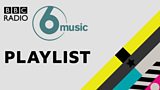 BBC - BBC Radio 6 Music Playlist