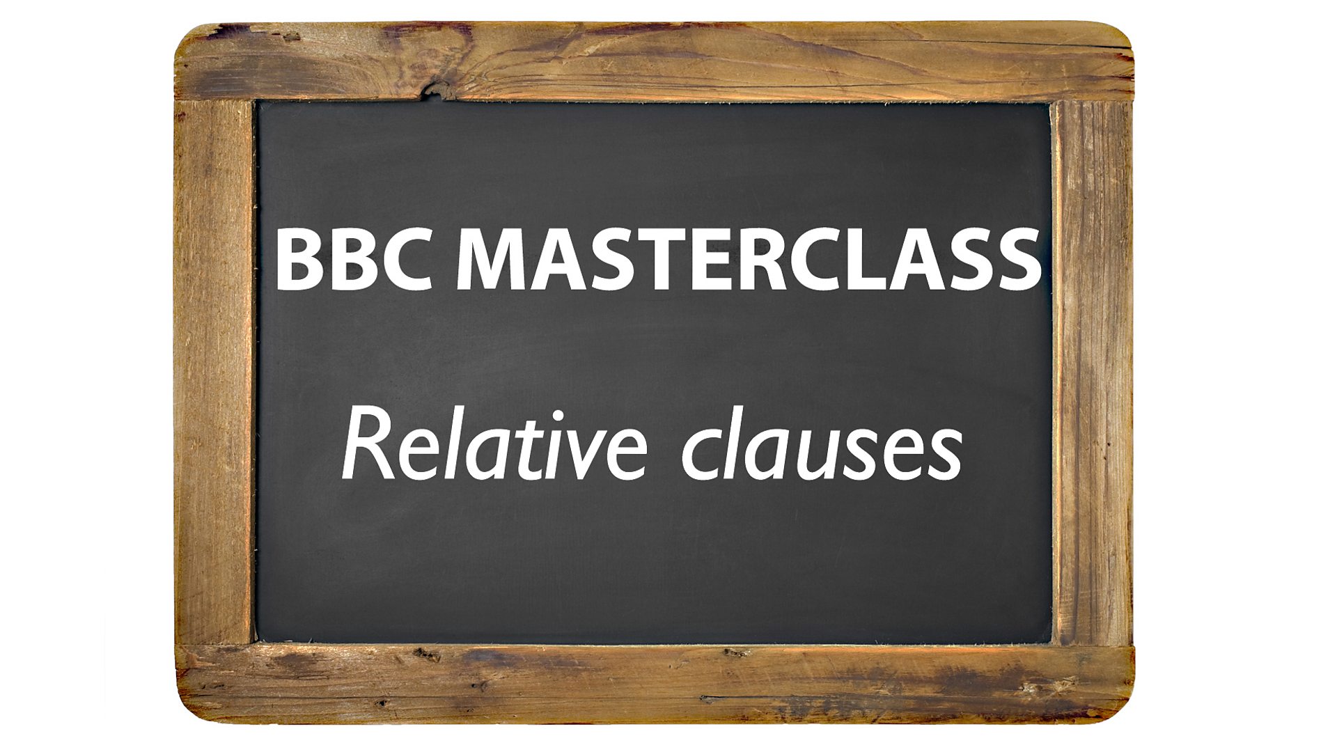 BBC - BBC Learning English, Masterclass: Relative clauses