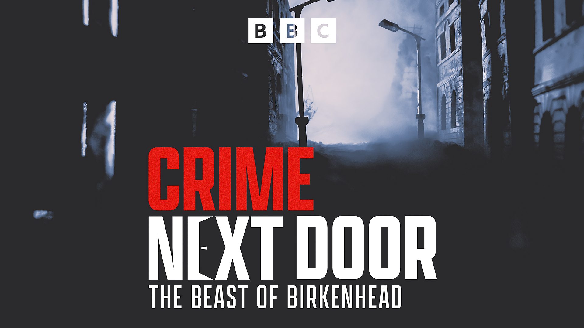 Crime Next Door: The Beast of Birkenhead revisits murder case that ...