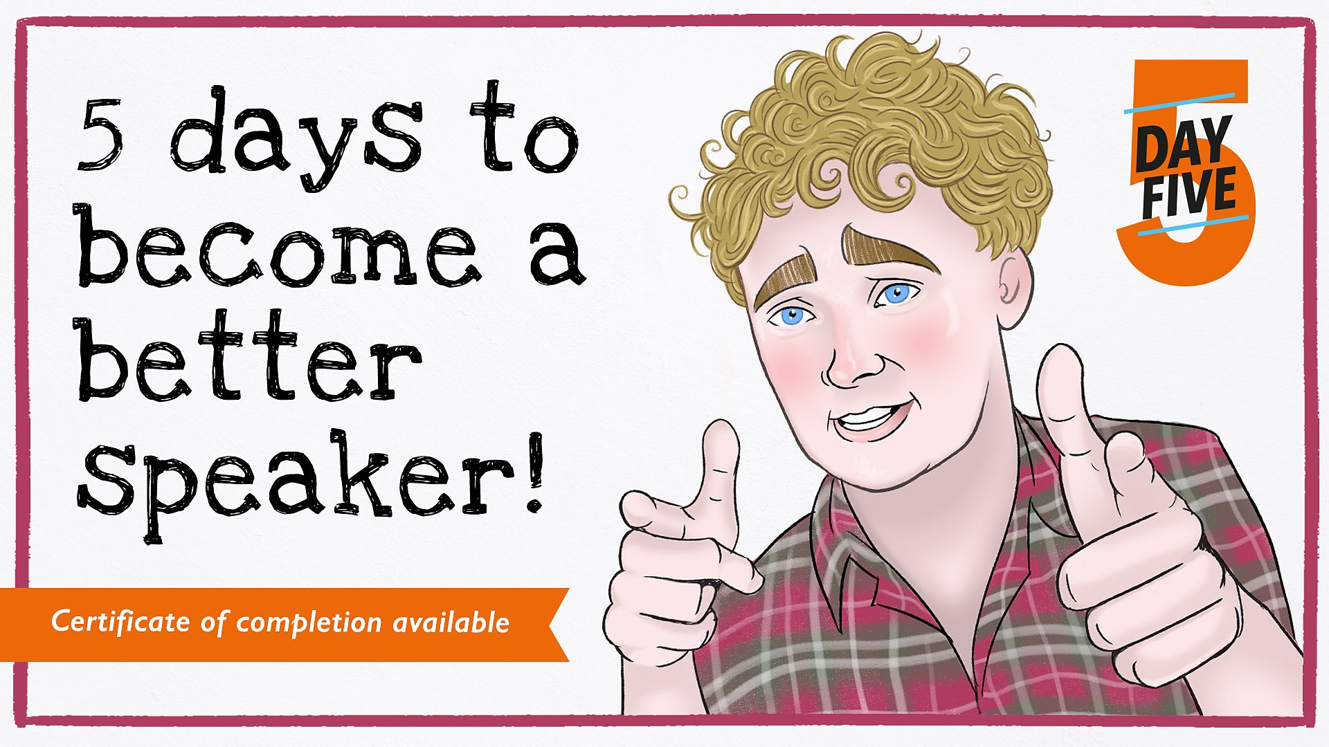 BBC Learning English - 5 days to improve your speaking