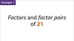 Understanding factors, factor pairs and multiples in Maths - BBC Bitesize