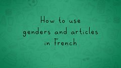 Grammar: Gender, nouns and articles - GCSE French - BBC Bitesize