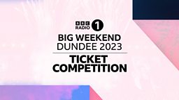 BBC Radio 1 - BBC Radio 1's Big Weekend - Big Weekend 2023 Competition