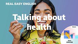 BBC Learning English - Real Easy English / Talking about health