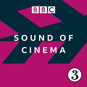 BBC Sounds - Sound of Cinema - Available Episodes