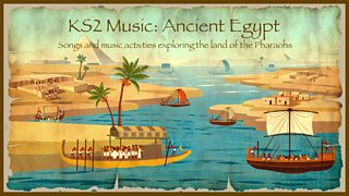 KS2 Music: Ancient Egypt. Song: 'Out of the gloom, Tutankhamun' - BBC ...