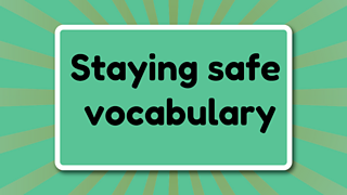 Staying safe vocabulary – KS1 English curriculum - BBC Bitesize