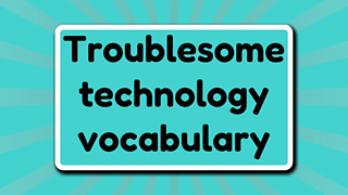 Technology vocabulary – KS1 English curriculum - BBC Bitesize