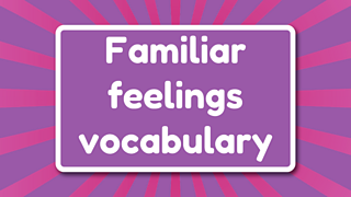 Feelings vocabulary - KS1 English curriculum - BBC Bitesize