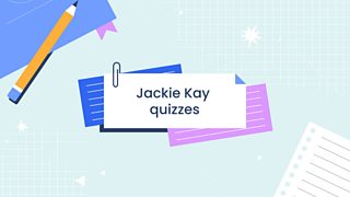 Jackie Kay - National 5 English - BBC Bitesize