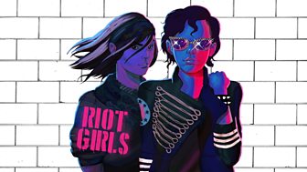 BBC Radio 4 - Riot Girls