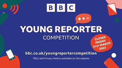 BBC Young Reporter Competition 2023 opens for entries - Media Centre