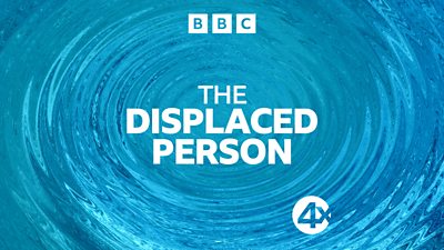 The Displaced Person - Media Centre