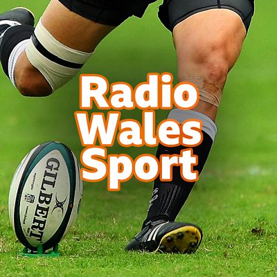 BBC Sounds - Radio Wales Sport - Available Episodes