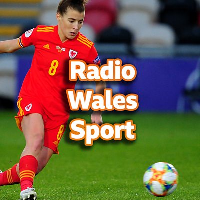 BBC Sounds - Radio Wales Sport - Available Episodes