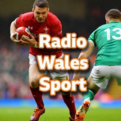 BBC Sounds - Radio Wales Sport - Available Episodes