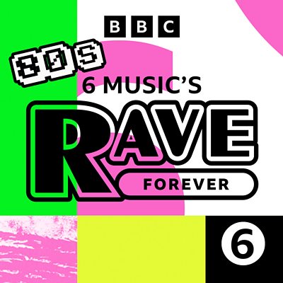 BBC Sounds - 6 Music's Rave Forever - Available Episodes