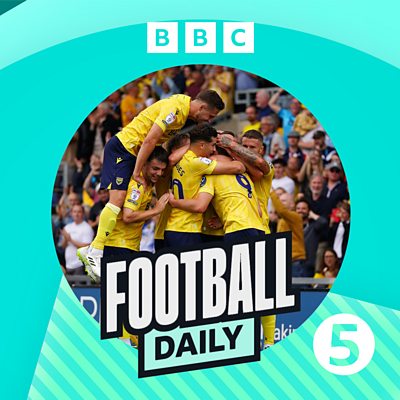 BBC Sounds - Football Daily - Available Episodes