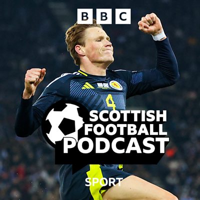 BBC Sounds - Scottish Football Podcast - Available Episodes
