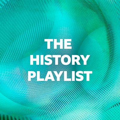 The History Playlist - BBC Sounds