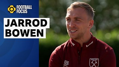 West Ham: Jarrod Bowen on form, family and the future - BBC Sport