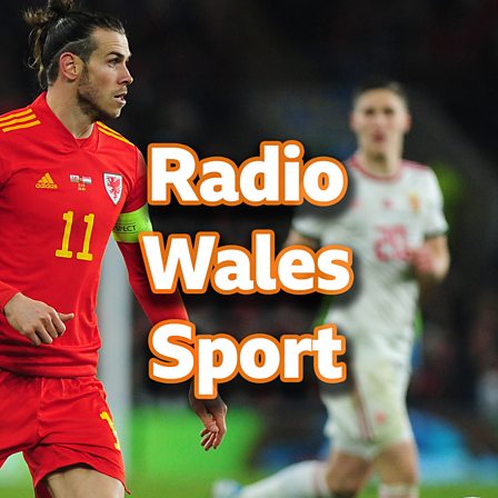 BBC Sounds - Radio Wales Sport - Available Episodes