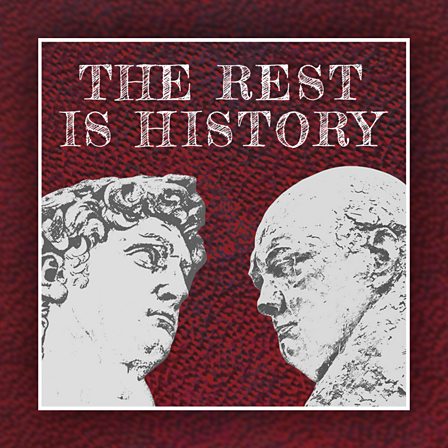 BBC Sounds - The Rest Is History - Available Episodes