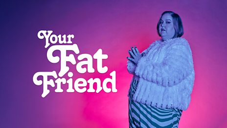 Storyville - Your Fat Friend - BBC iPlayer