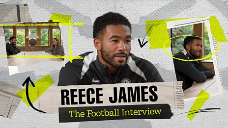The Football Interview - Series 1: Reece James - BBC iPlayer