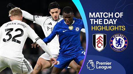 Match of the Day - 2025/26 Highlights: Fulham v Chelsea Highlights ...