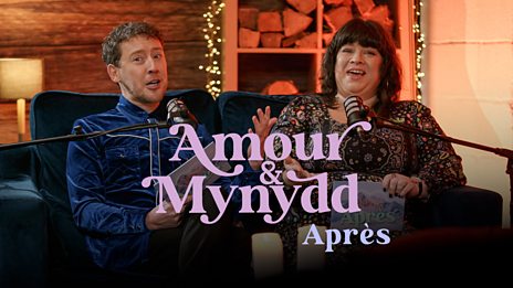 Amour & Mynydd - Cyfres 2: Apres: Amour & Mynydd 1 - BBC iPlayer