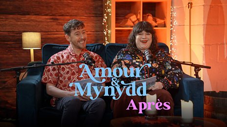 Amour & Mynydd - Cyfres 2: Apres: Amour & Mynydd 3 - BBC iPlayer