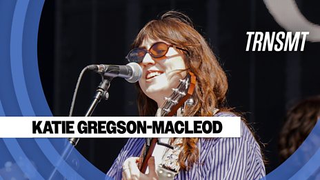 TRNSMT - 2026: Katie Gregson‑Macleod - BBC iPlayer