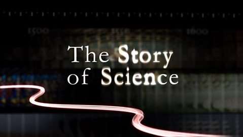 BBC Two - The Story of Science: Power, Proof and Passion, Michael ...