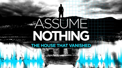BBC Audio | Assume Nothing | The House That Vanished