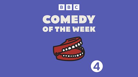 BBC Radio 4 - Comedy of the Week - Available now