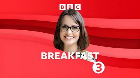 BBC Radio 3 - Breakfast