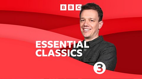 BBC Radio 3 - Essential Classics - Available now