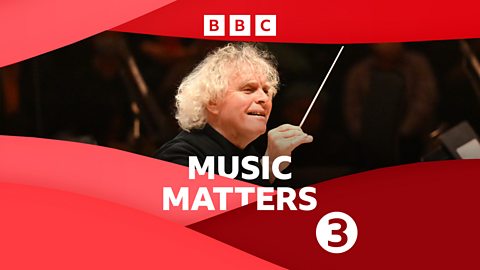 BBC Radio 3 - Music Matters - Available now
