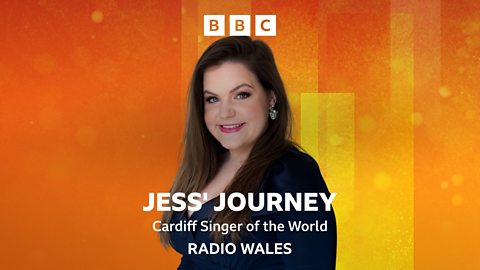 BBC Radio Wales - Cardiff Singer of the World: Jess' Journey