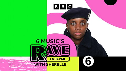 BBC Radio 6 Music - 6 Music's Rave Forever - Available now