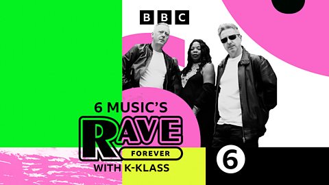 BBC Radio 6 Music - 6 Music's Rave Forever - Available now
