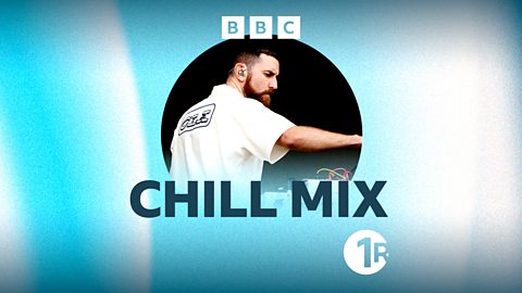 BBC Radio 1 - Radio 1's Chill Mix - Available now