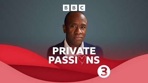 BBC Radio 3 - Private Passions - Available now